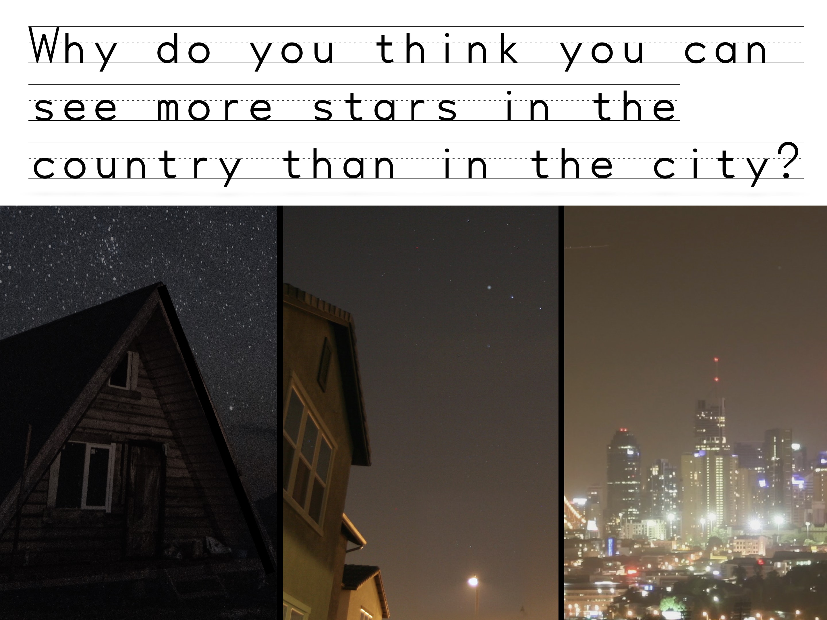Why do the stars come out at night?